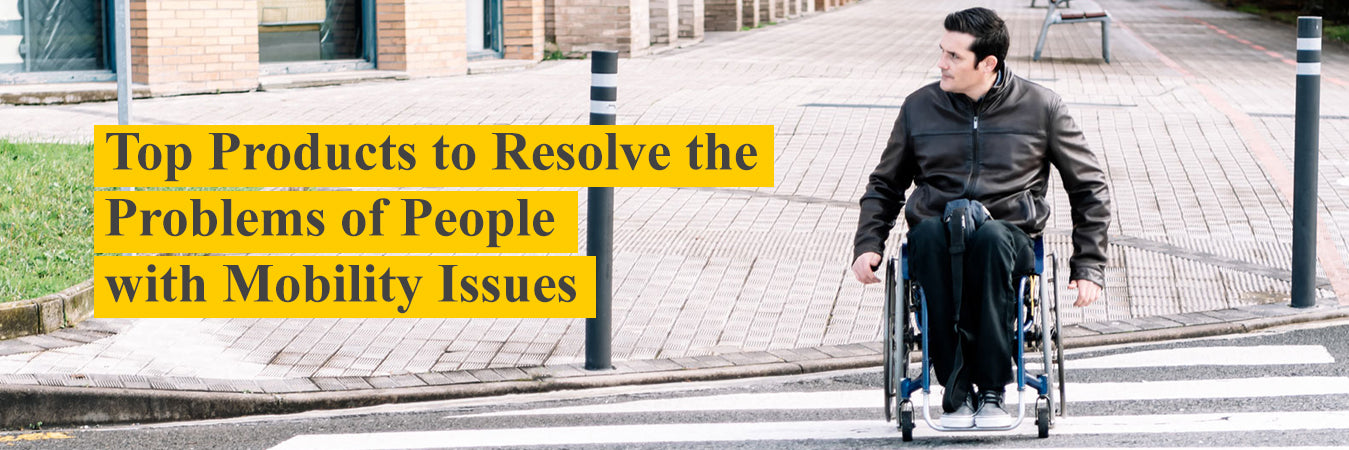 Top Products to Resolve the Problems of People with Mobility Issues ...