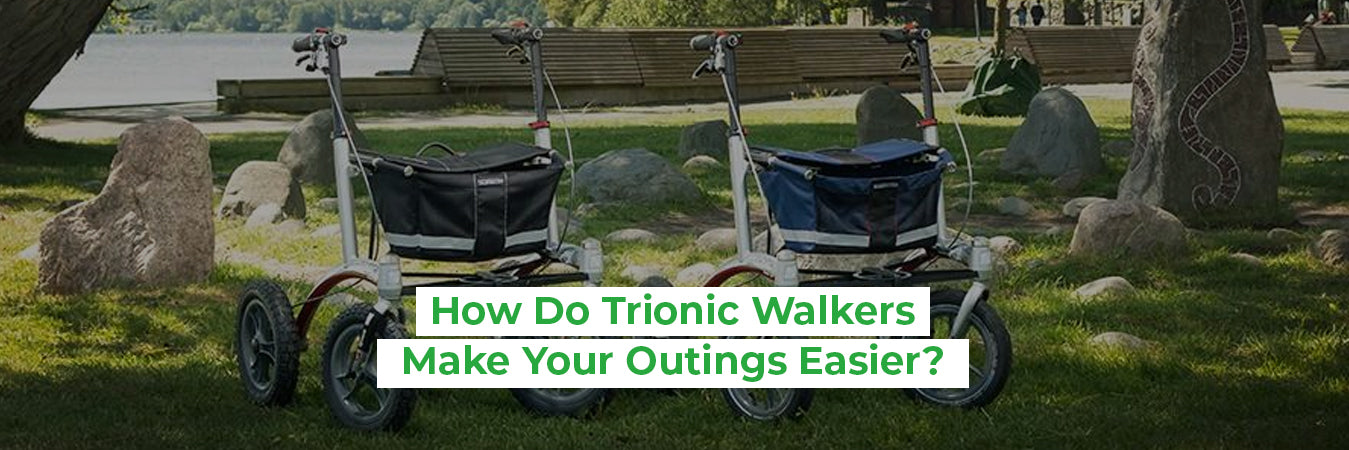 How do Trionic Walkers make your outings easier? — Mobility 2 You