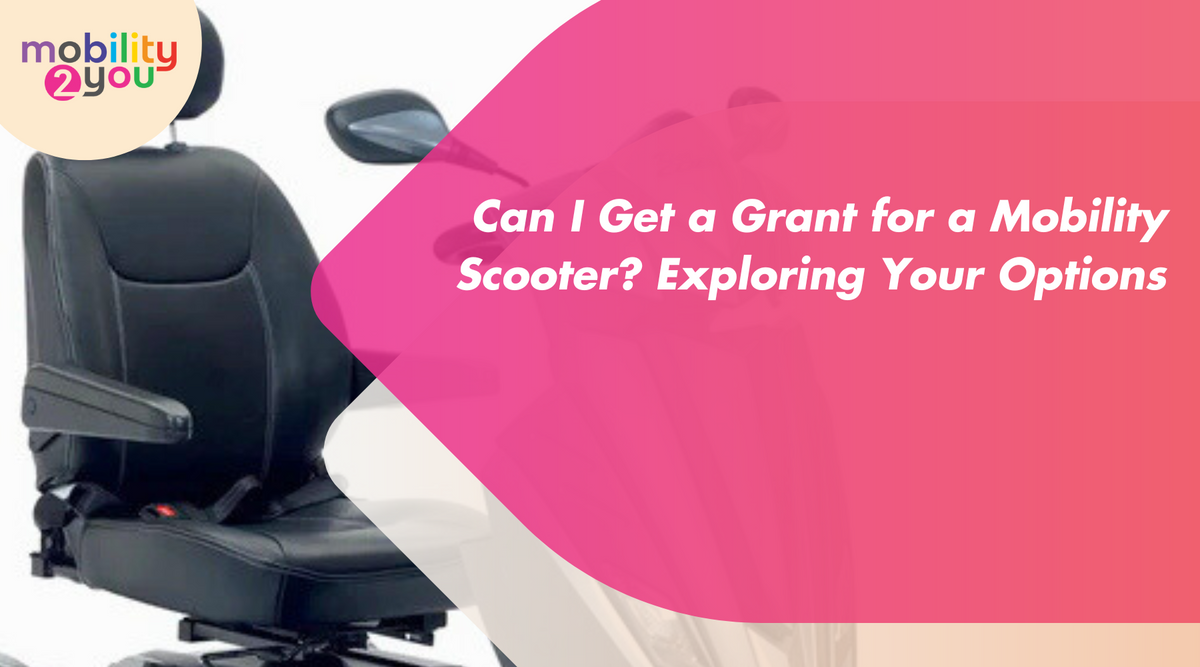 Can I Get a Grant for a Mobility Scooter? Funding Options Explained — Mobility 2 You