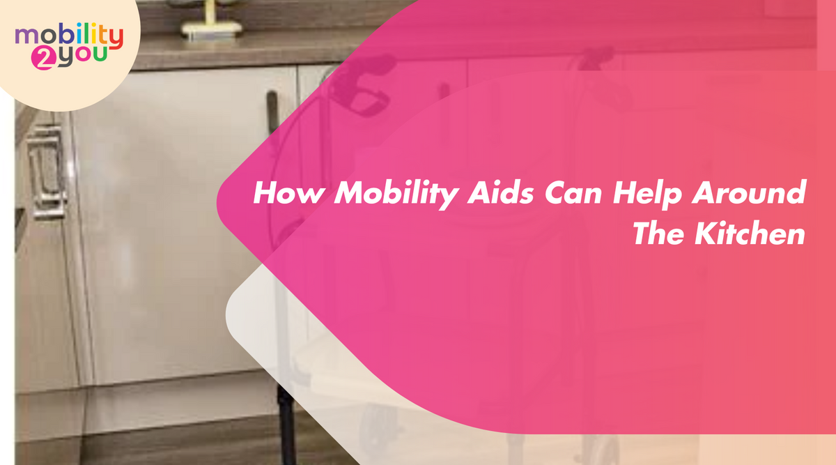 How Mobility Aids Can Help Around The Kitchen — Mobility 2 You
