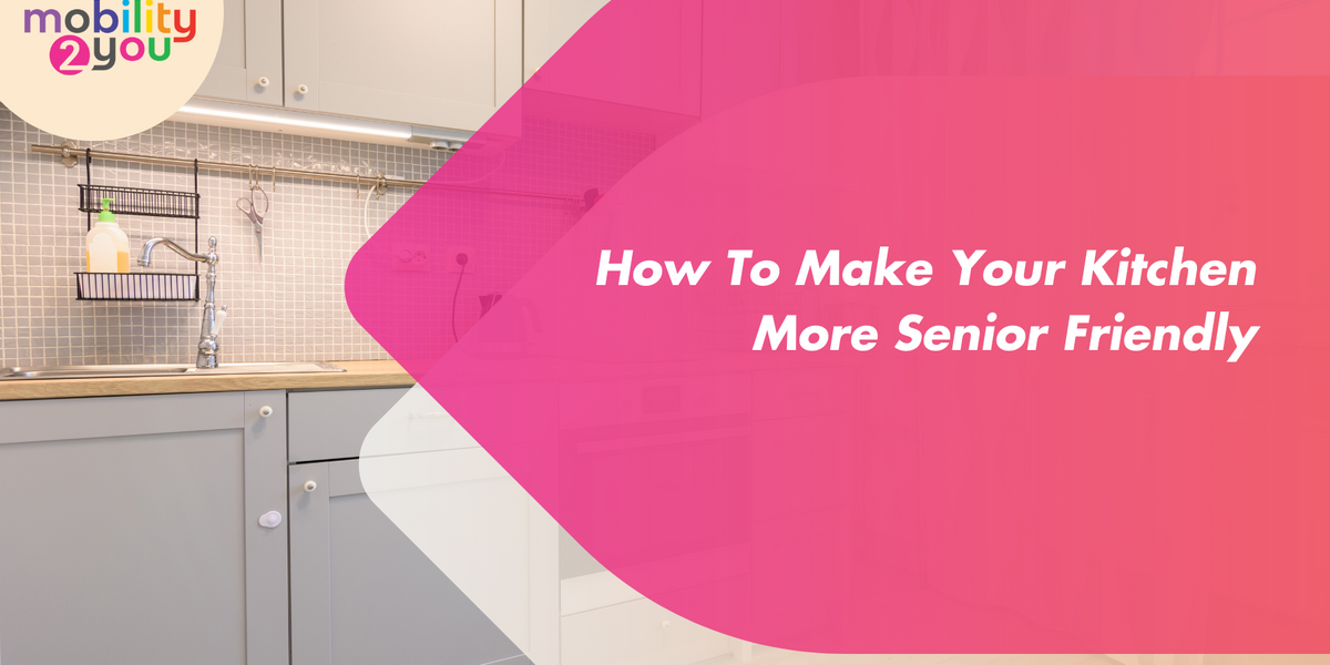 How To Make Your Kitchen More Senior Friendly - Mobility2You Guide — Mobility 2 You