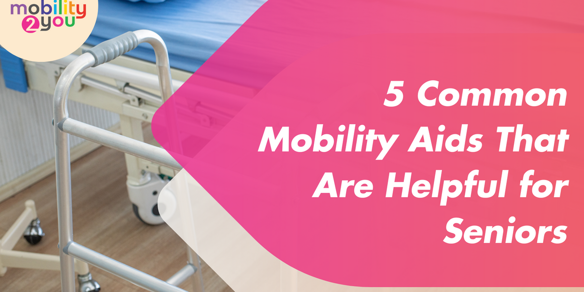 5 Common Mobility Aids That Are Helpful for Seniors — Mobility 2 You