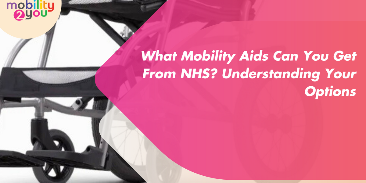 Mobility Aids Available from the NHS: Your Options — Mobility 2 You