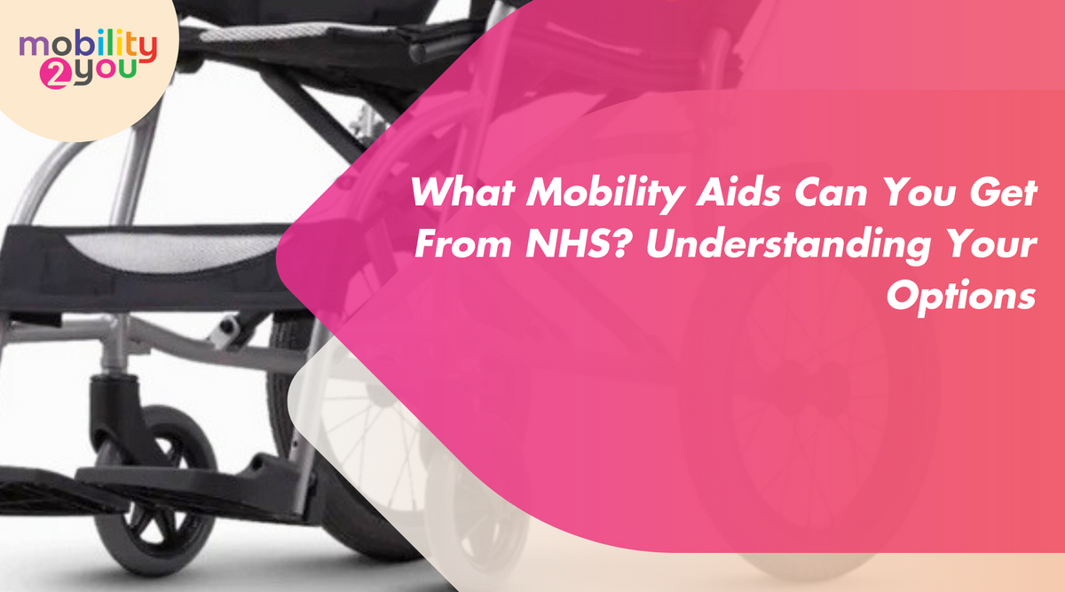 Mobility Aids Available from the NHS: Your Options — Mobility 2 You
